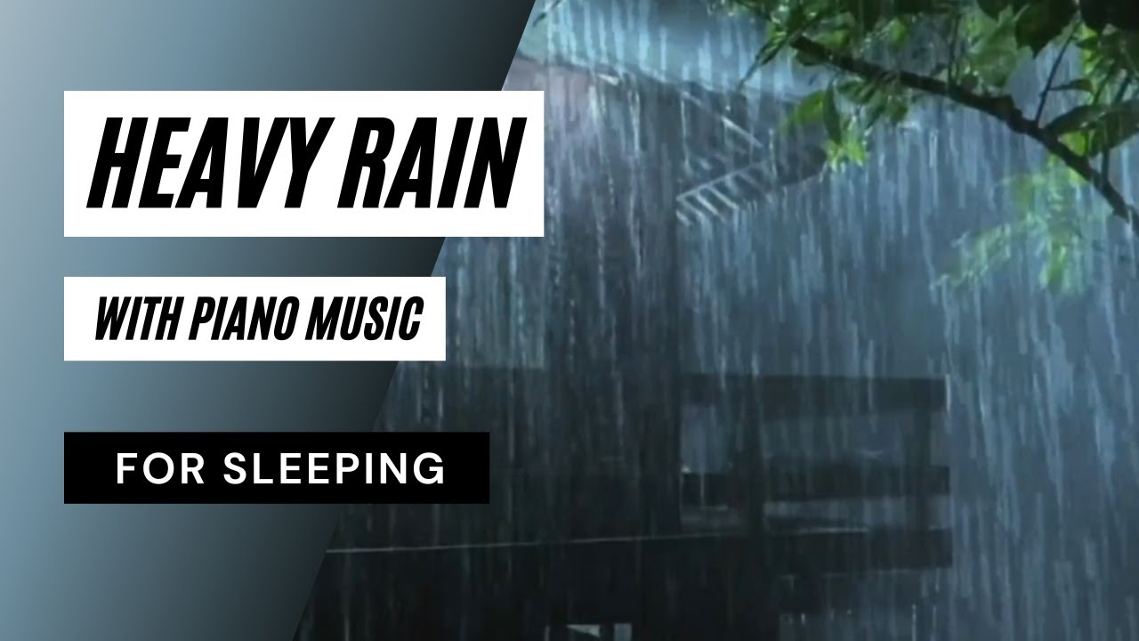 Heavy Rain With Piano Music - calm piano music and rain for sleeping ...