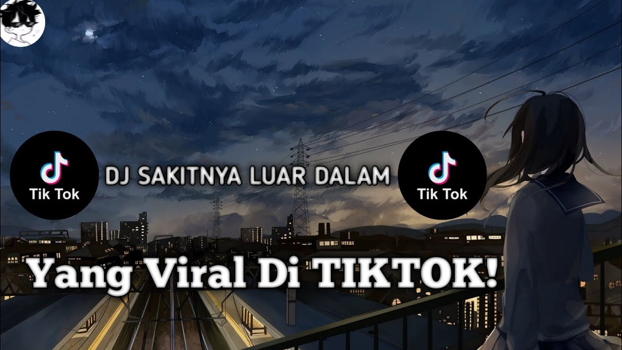 Dj Sakitnya Luar Dalam Dj Viral Tiktok 2023 Dj Terbaru 2023