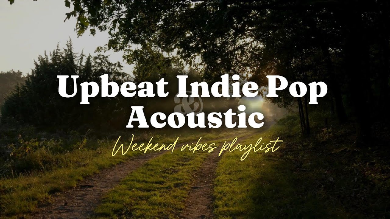 1 hour Weekend Vibes Playlist | Upbeat & Chill Music Mix for Relax ...