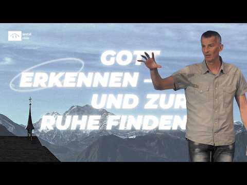 Gott erkennen – und zur Ruhe finden | Daniel Bieri | seetal chile