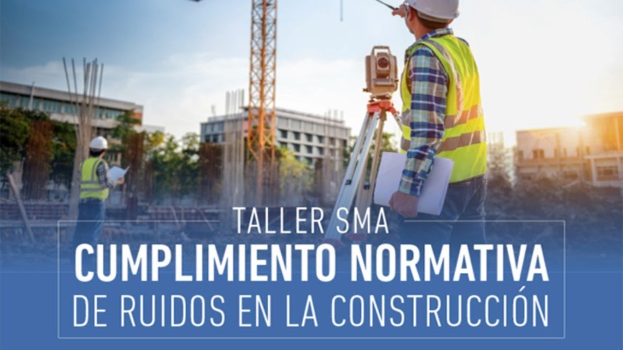 Taller SMA: Cumplimiento Normativa de Ruidos en la Construcción. - YouTube