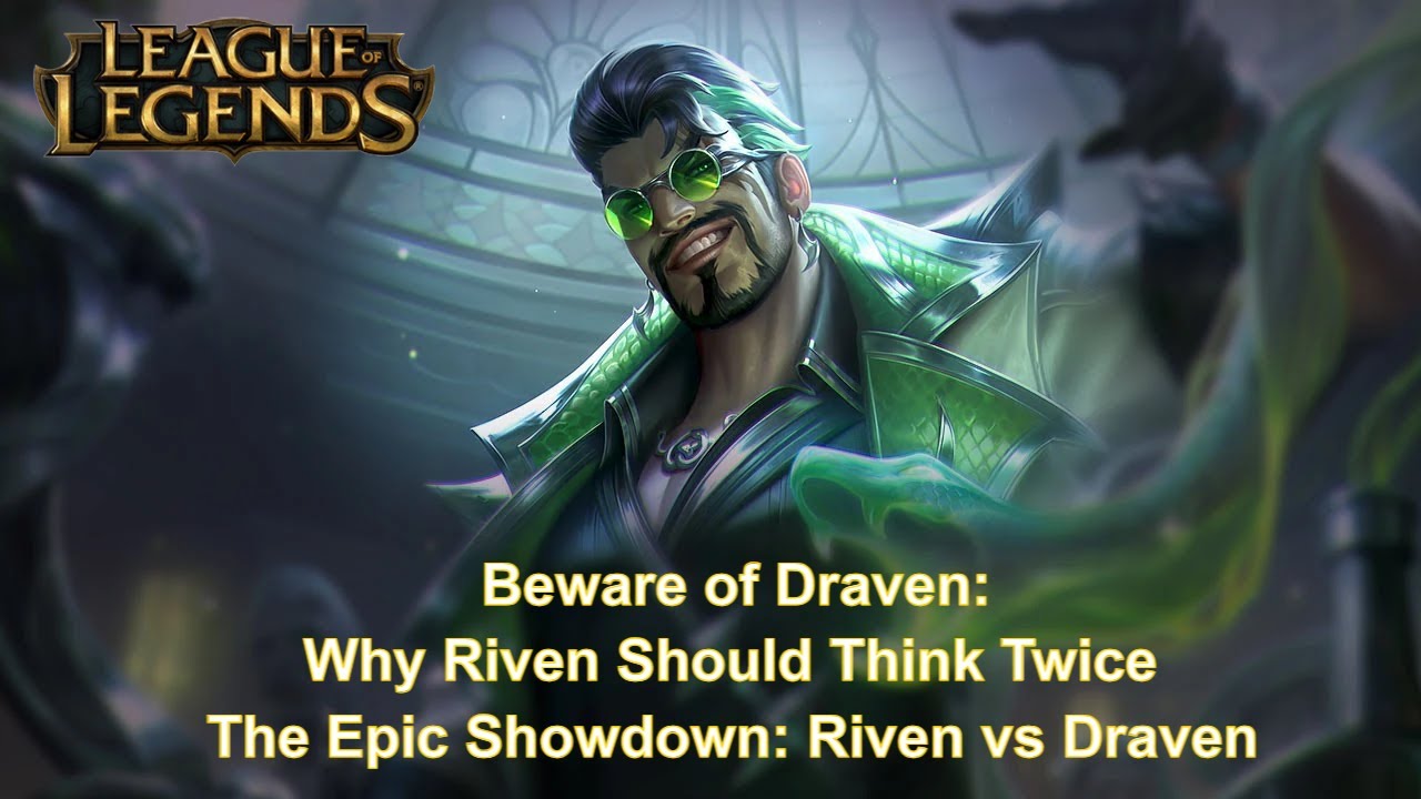 Why Riven Should Never Challenge Draven: Epic Gameplay | League of ...