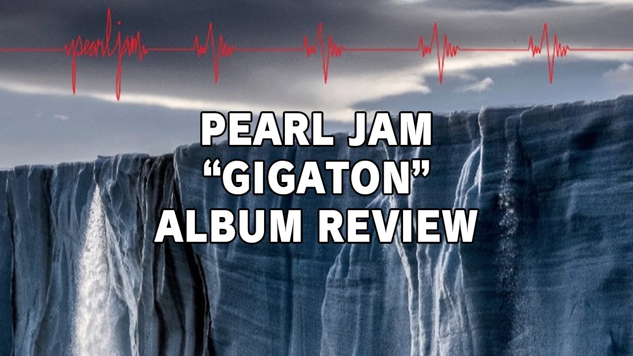 Pearl Jam - "Gigaton" (Album Review) - YouTube