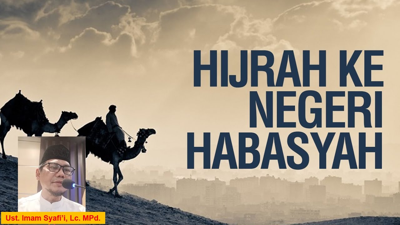 Hijrah Ke Habasyah (Ethiopia) I Ust. Imam Syafi'i, Lc. MPd. # ...