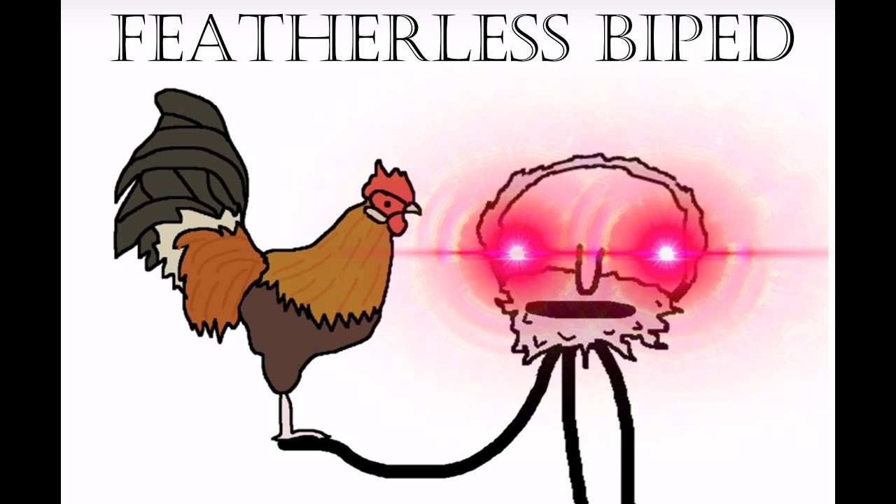 I'll give you a featherless biped. - YouTube