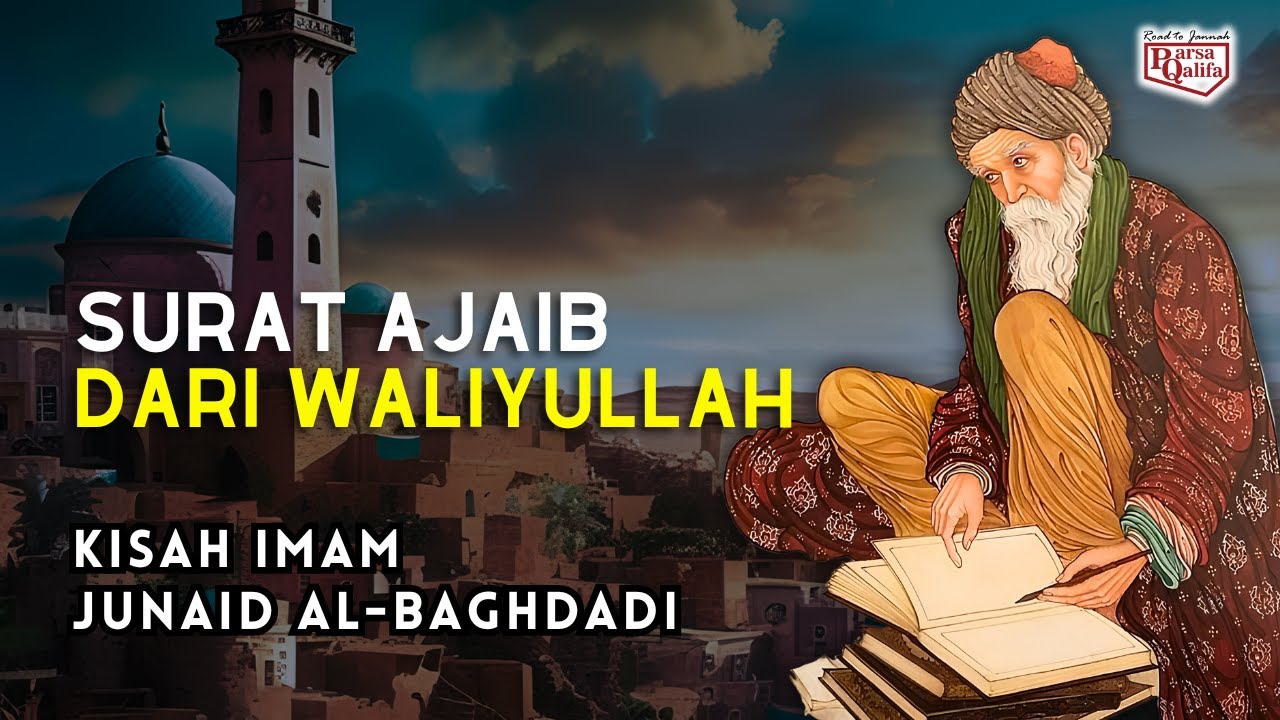 Surat Ajaib dari Waliyullah Untuk Muridnya. Kisah Karomah Imam Junaid ...