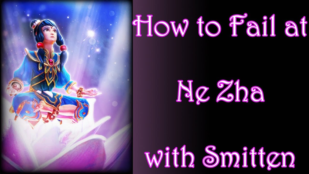 SMITE - Smitten's How to Fail at SMITE Ep. 10: Ne Zha Guide - YouTube