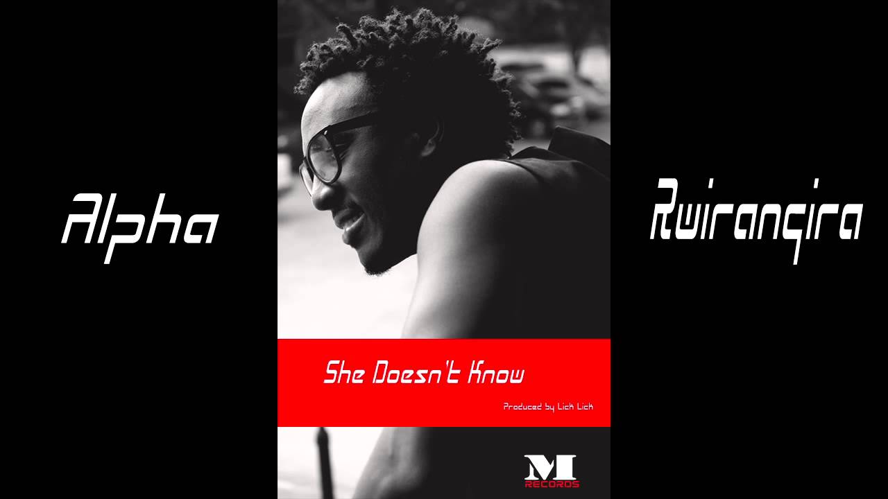 SHE DOESN'T KNOW - ALPHA RWIRANGIRA (OFFICIAL AUDIO) - YouTube