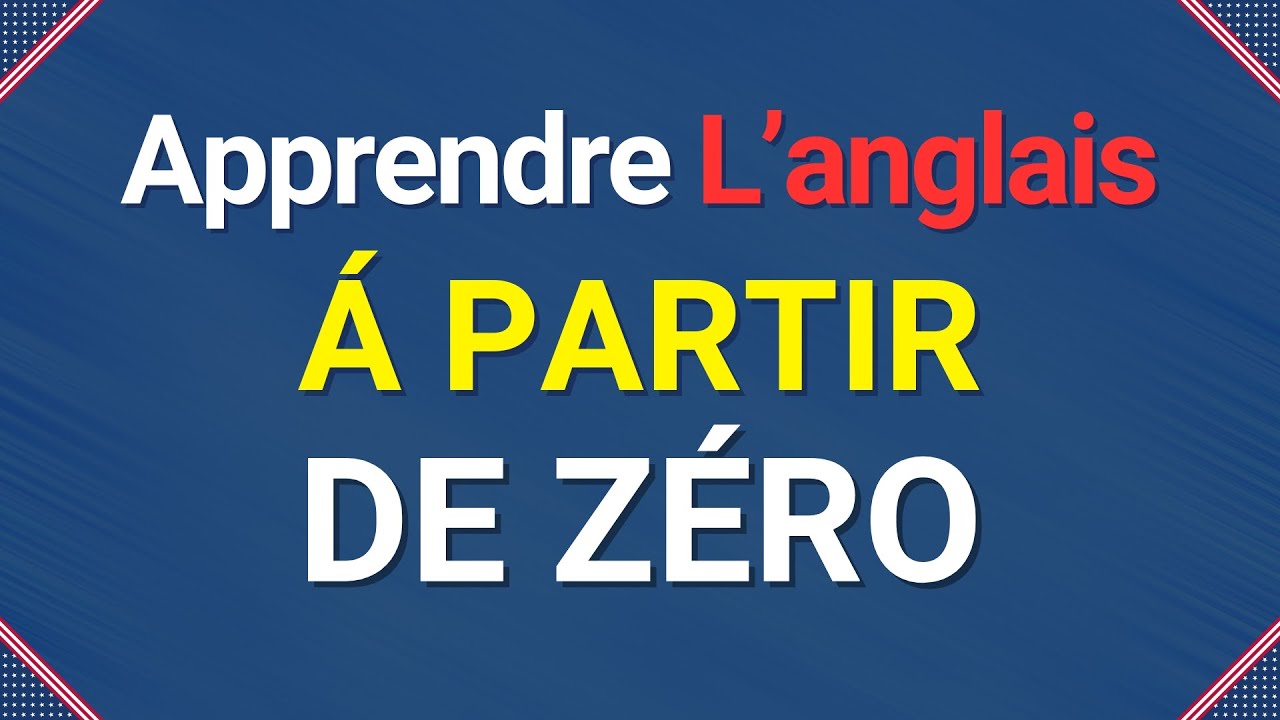 Cours D'ANGLAIS pour débutants | TOUT L'ESSENTIEL DANS UNE SEULE VIDÉO ...