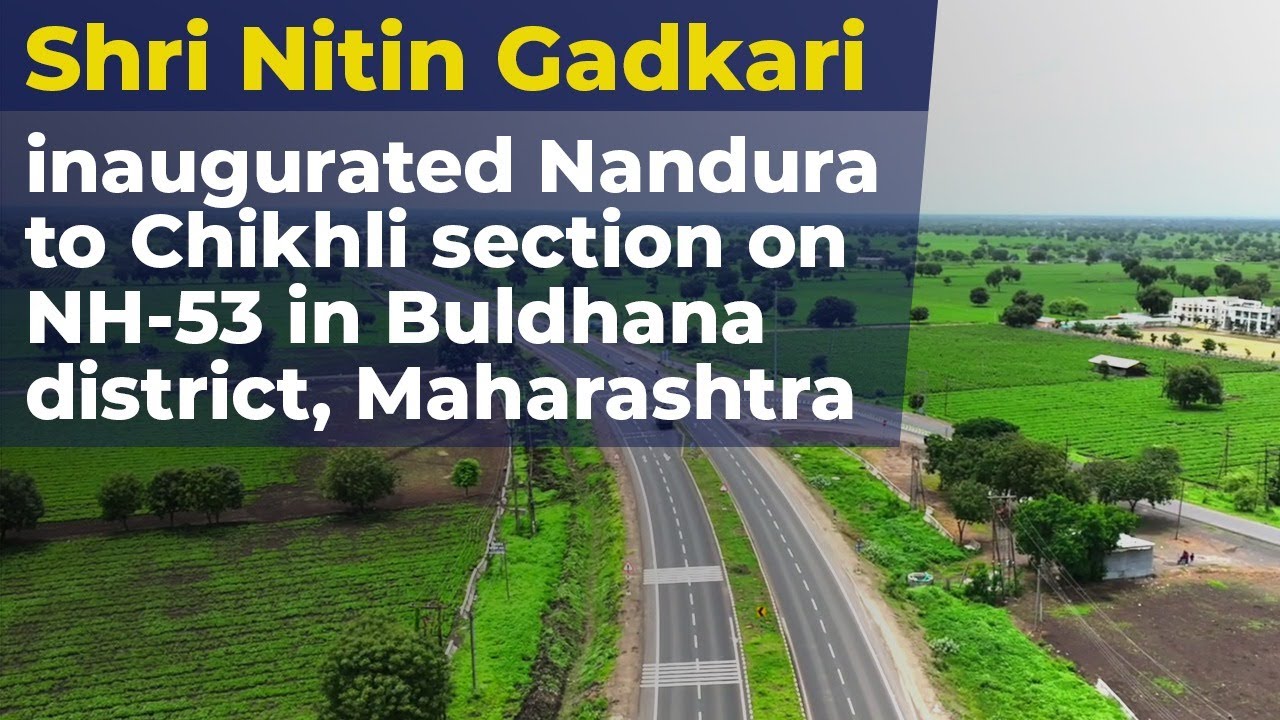 Shri Nitin Gadkari Dedicated to the Nation 4-lane Nandura-Chikhli ...
