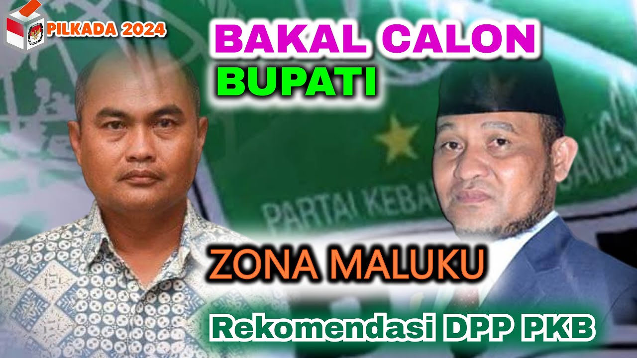 Profil Bakal Calon Bupati Direkomendasi DPP PKB 2024 Zona Maluku - YouTube