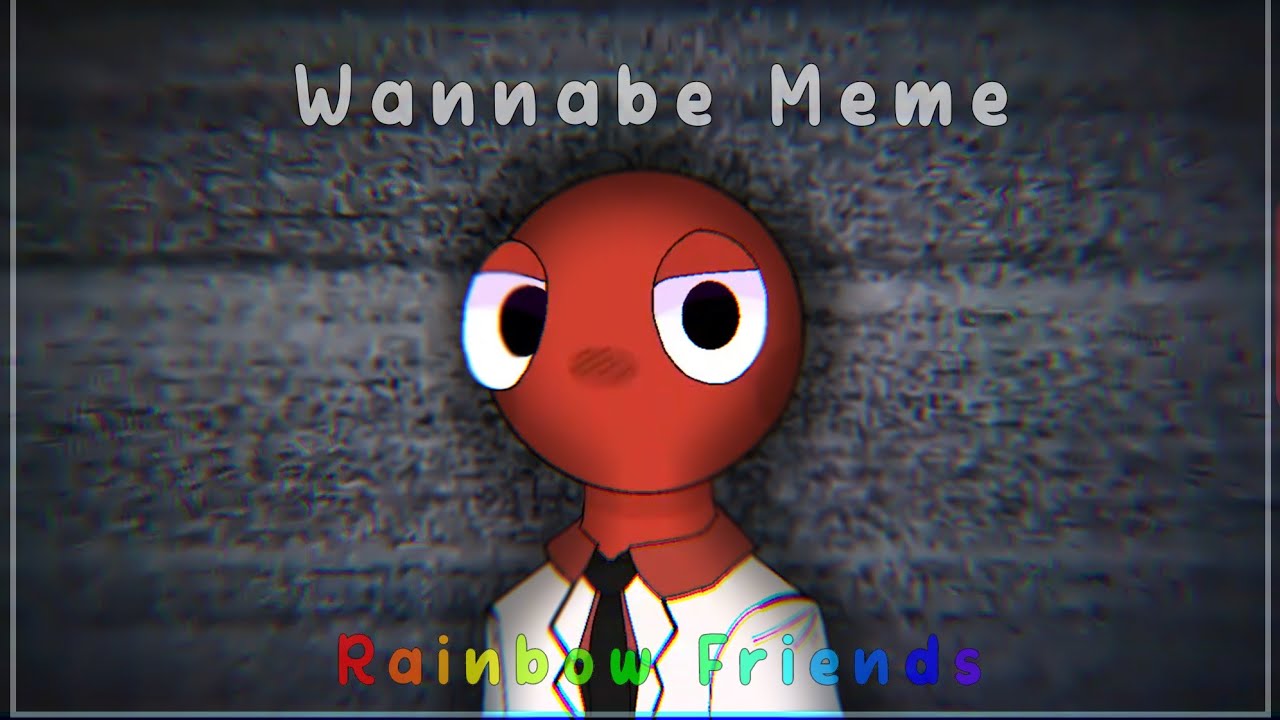 Wannabe Meme // Rainbow friends - YouTube