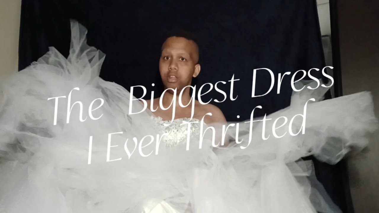 The Biggest Dress I Ever Thrifted - YouTube
