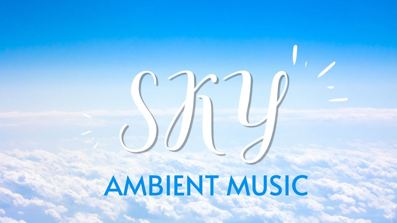 Sky Ambient Music | 1 Hour Loop | Meditation & Relaxation - YouTube