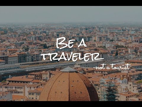 Be a traveler not a tourist - YouTube