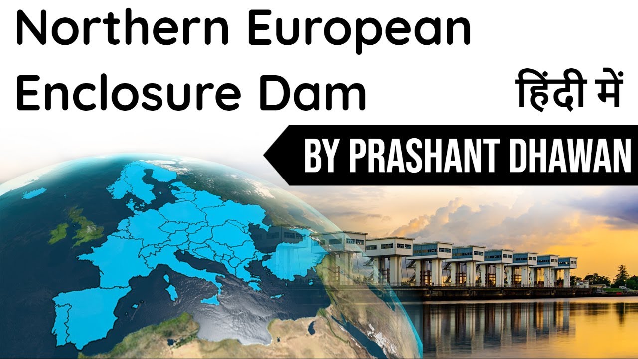 Northern European Enclosure Dam to save Europe Current Affairs 2020 # ...