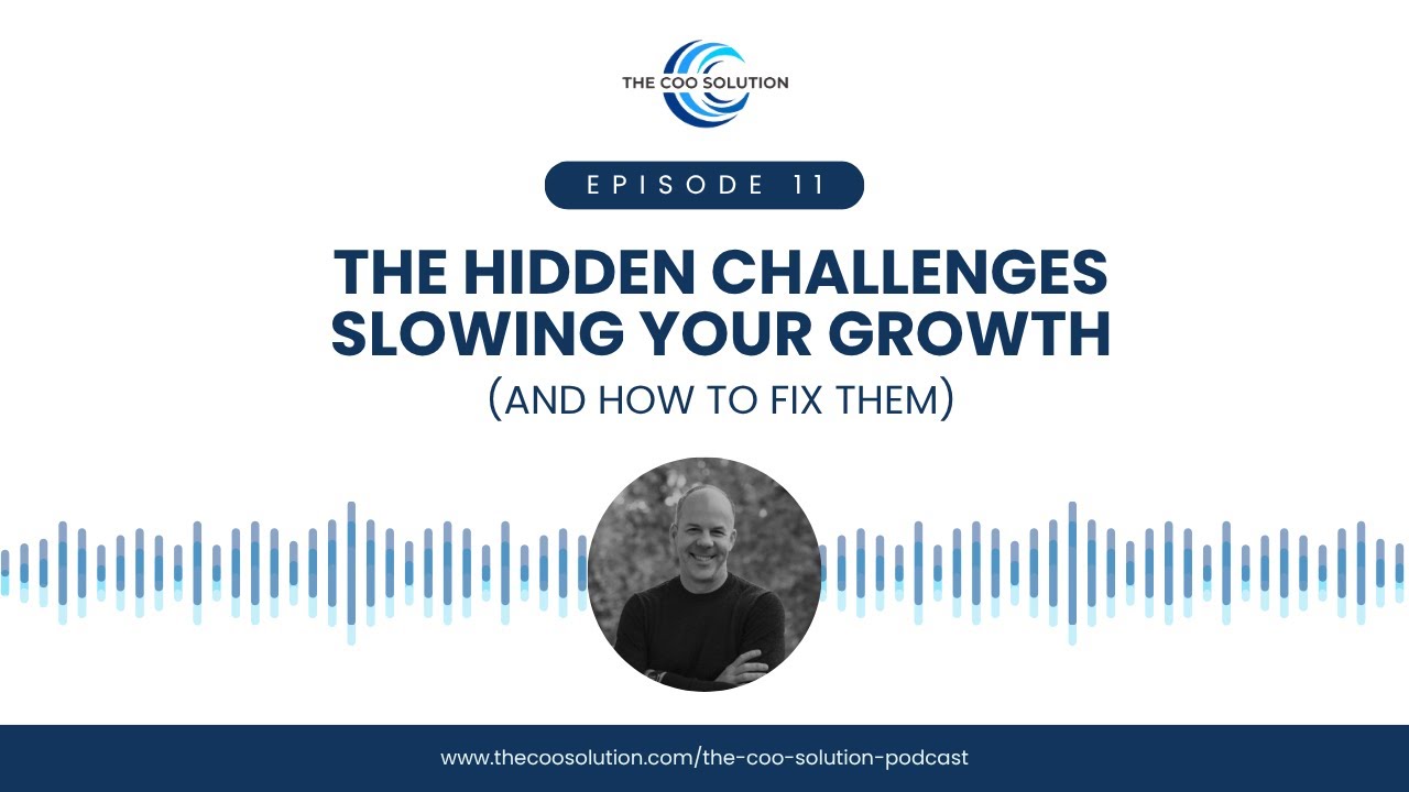 Episode 11: The Hidden Challenges Slowing Your Growth (And How To Fix ...