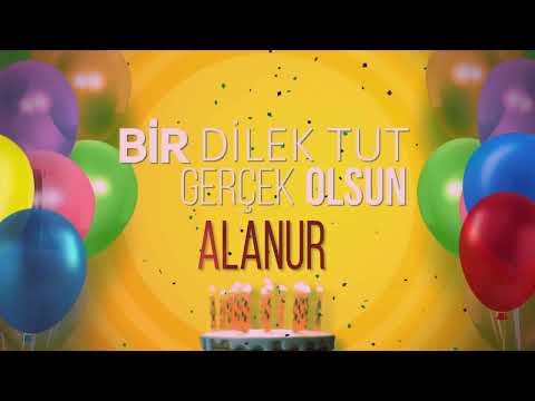 ALANUR - İyi ki Varsın İyi ki Doğdun ALANUR #ALANUR