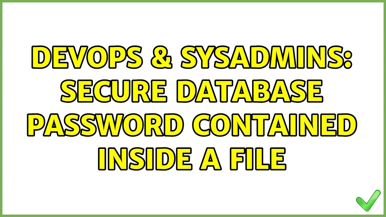 Devops And Sysadmins Secure Database Password Contained Inside A File Youtube