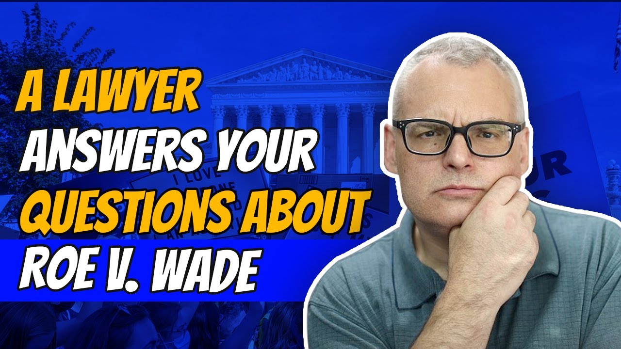 A lawyer answers your questions about Roe v. Wade - YouTube