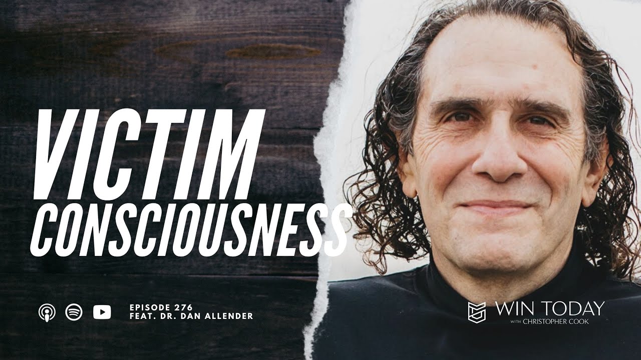 Dr. Dan Allender on Victim Consciousness and How Coping Mechanisms ...