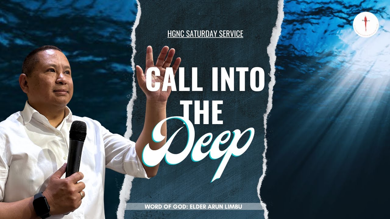 Call into the deep || HGNC Word of God by Elder Arun Limbu || 22.07.2023 || - YouTube