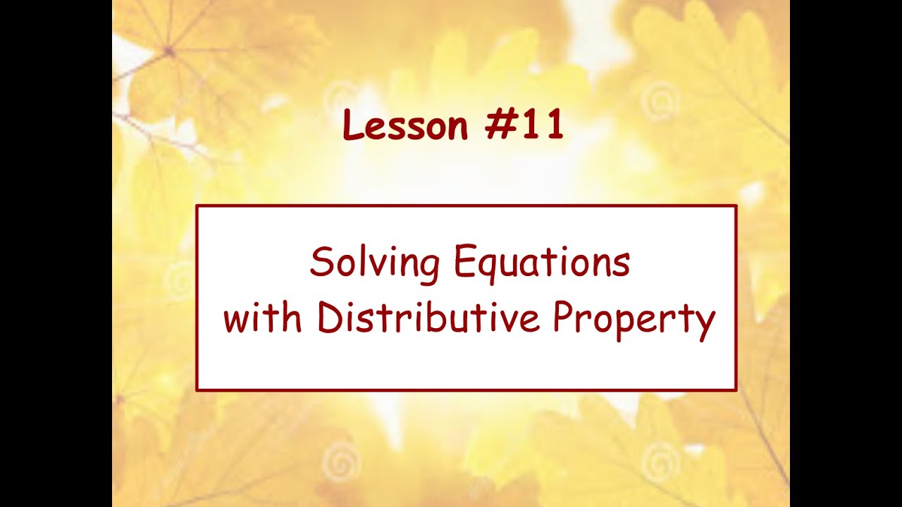 Lesson #11: Solving Equations using the Distributive Property - YouTube