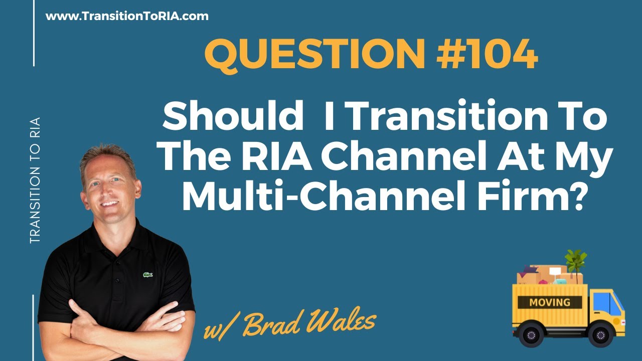 Should I Transition To The "RIA Channel" At My Multi-Channel Firm ...
