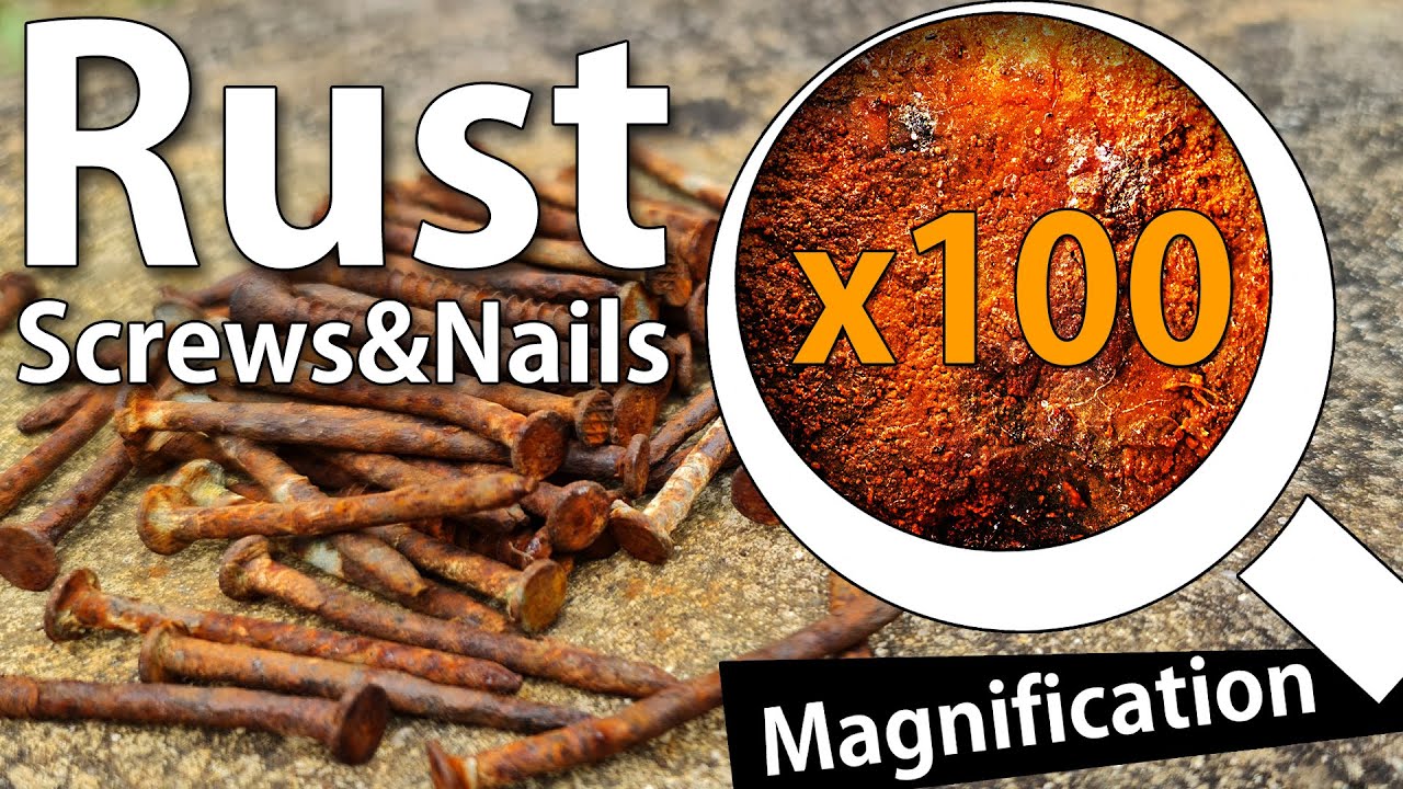 Rust - Rusty Screws and Nails in x100 Magnification - YouTube