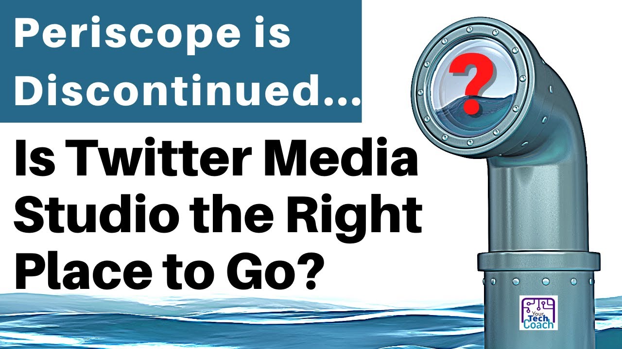 Periscope is Discontinued...is Twitter Media Studio the Right Place to ...
