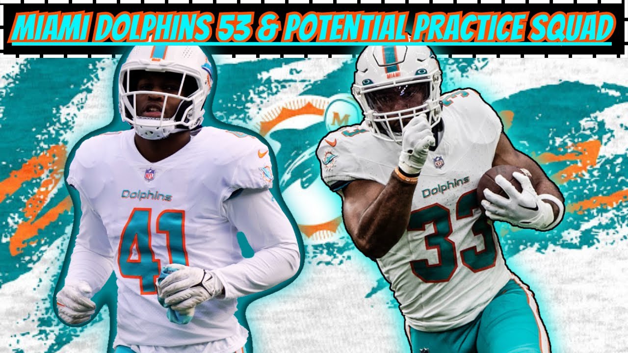 Miami Dolphins 53 Man Roster Breakdown | Cuts for Practice Squad - YouTube