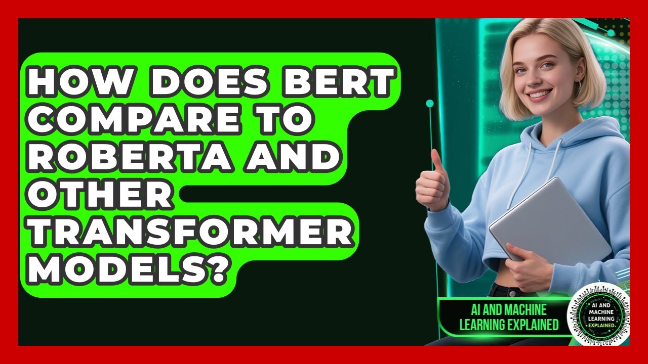 How Does BERT Compare to RoBERTa and Other Transformer Models? - AI and ...