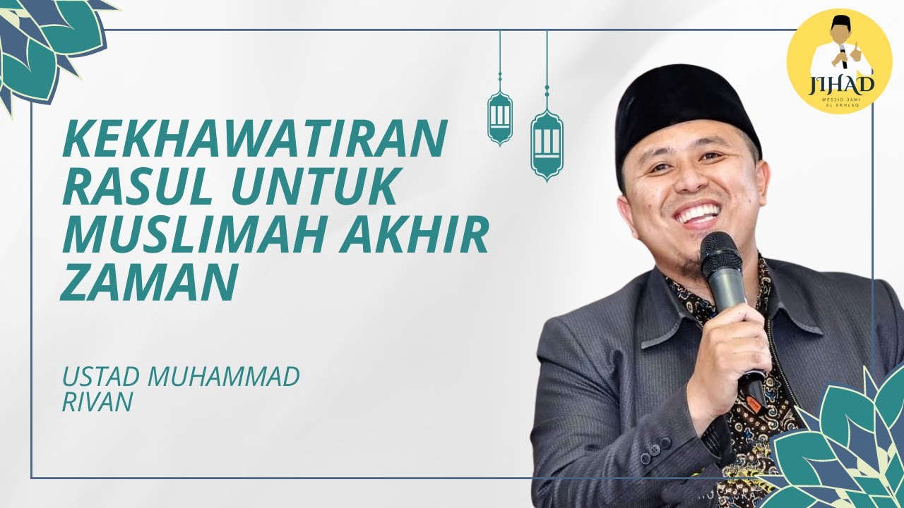 KEKHAWATIRAN RASULULLAH UNTUK KAUM PEREMPUAN AKHIR ZAMAN - USTAD ...