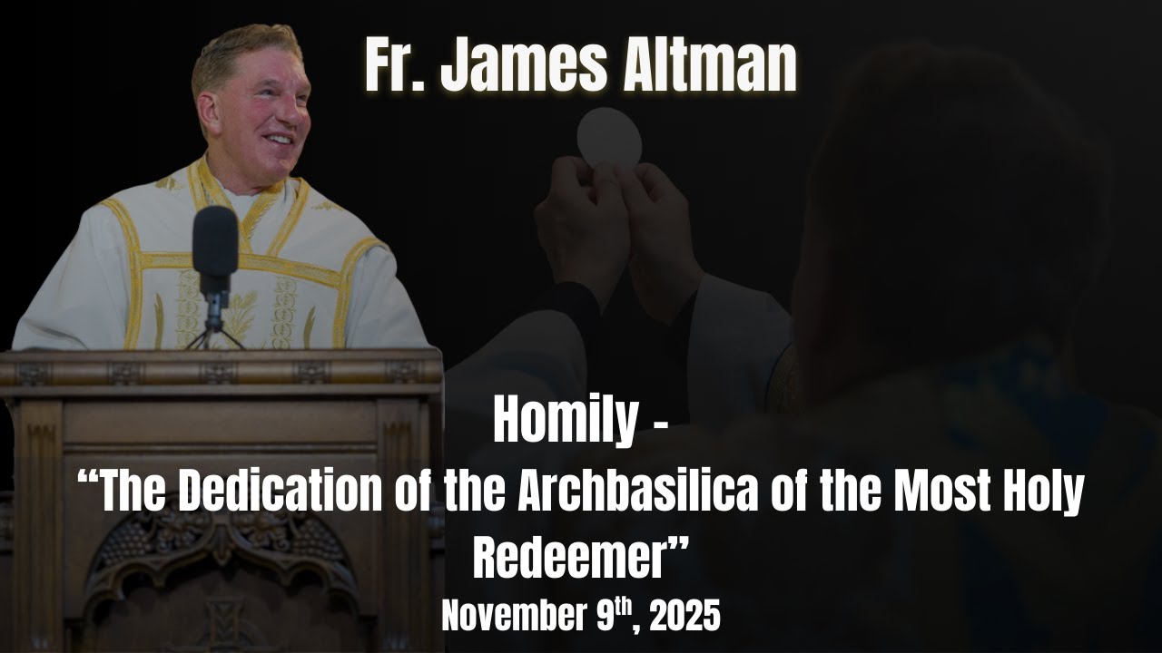Fr. Altman: The Dedication of the Archbasilica of the Most Holy ...
