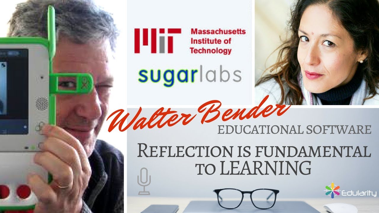 Walter Bender: Reflection is fundamental to learning - Educational ...
