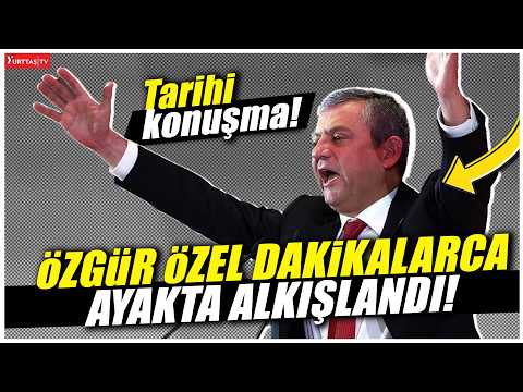 CHP Genel Başkanı Özgür Özel'den tarihi konuşma! \