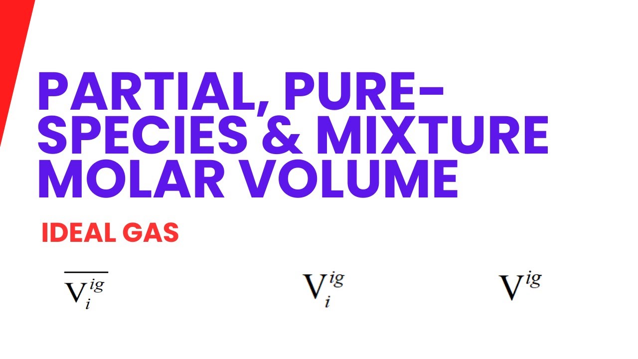 PARTIAL MOLAR VOLUME, PURE SPECIES MOLAR VOLUME AND MIXTURE MOLAR ...