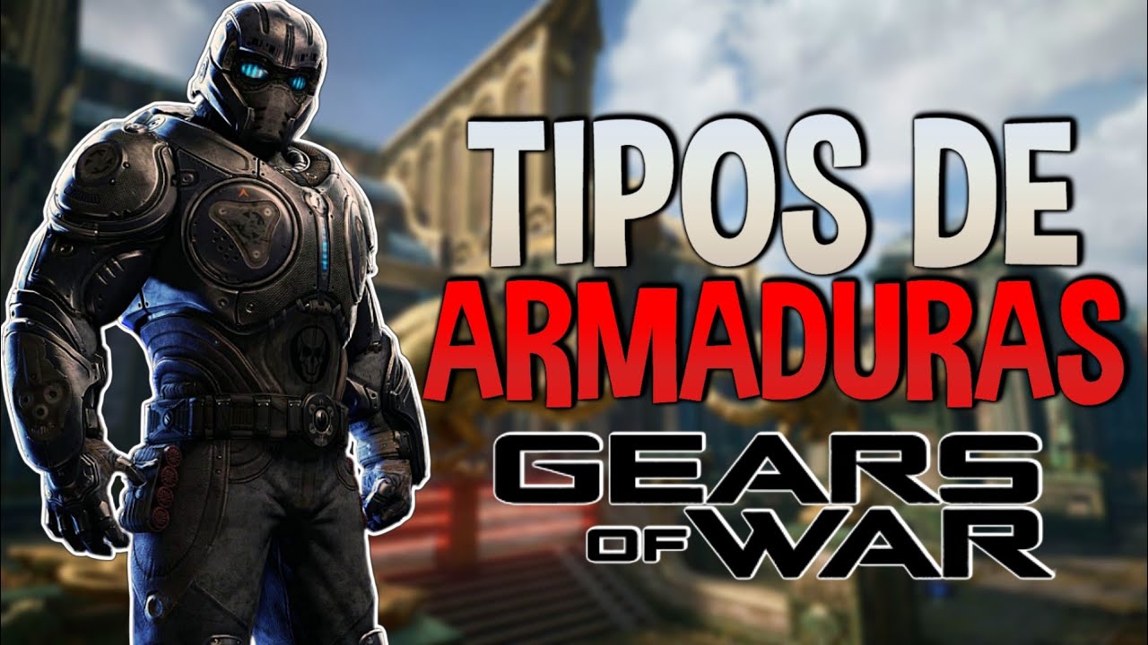 Tipos De Armaduras De La Cgo Gears Of War Youtube