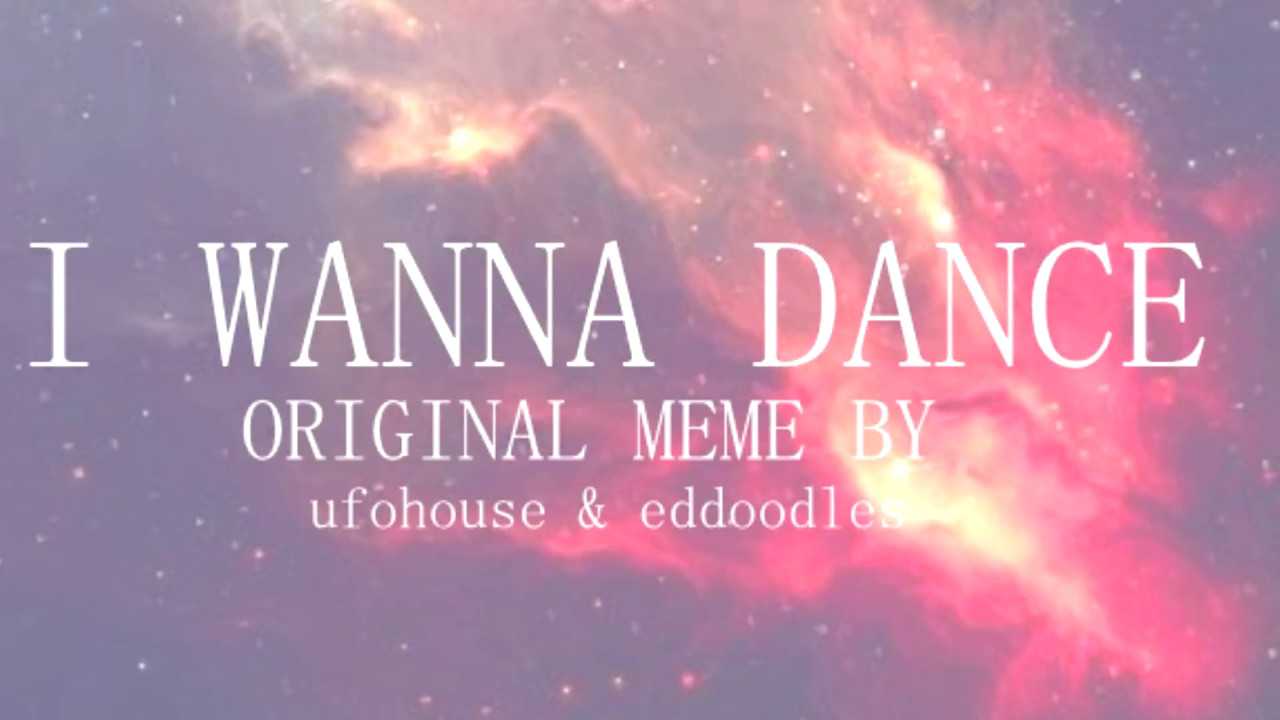 I wanna dance meme - YouTube
