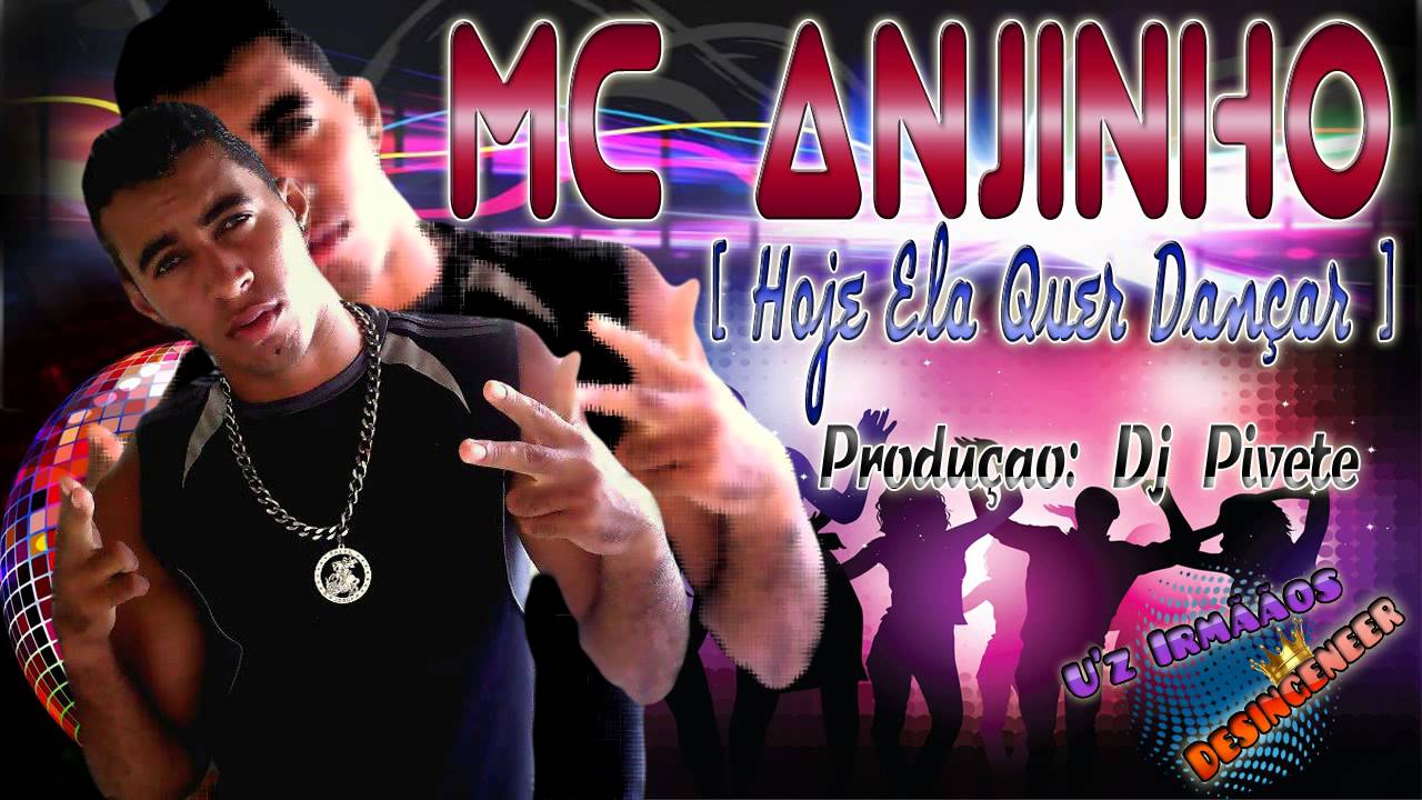 Mc Anjinho [ Hoje Ela Quer Dançar ] - [ Dj Piivete ] - YouTube