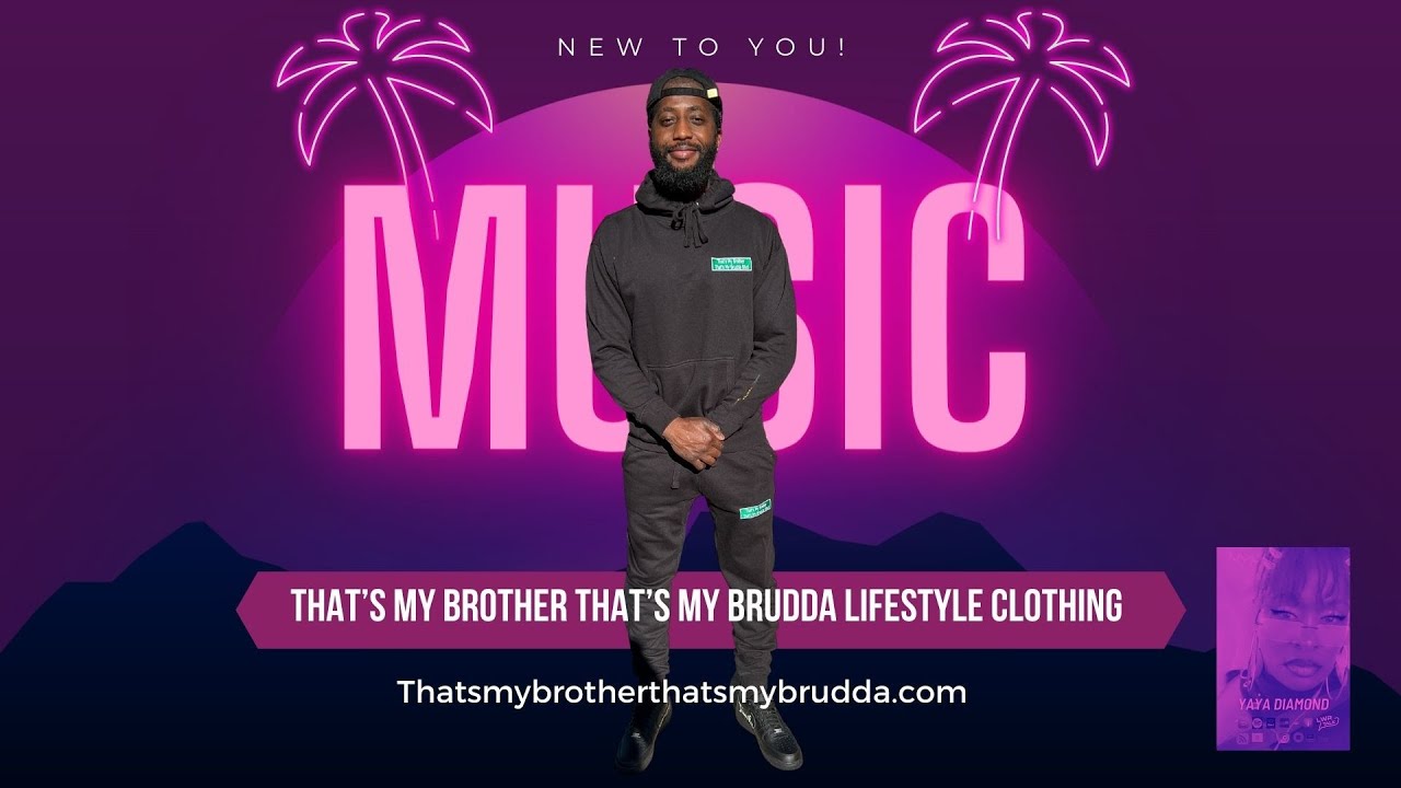 New music and New clothing line That’s My Brother That’s My brudda ...