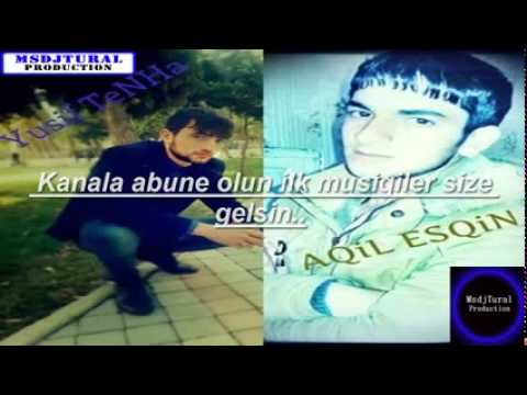 Yusif Tenha ft Aqil Esqin   Sevirem 2014