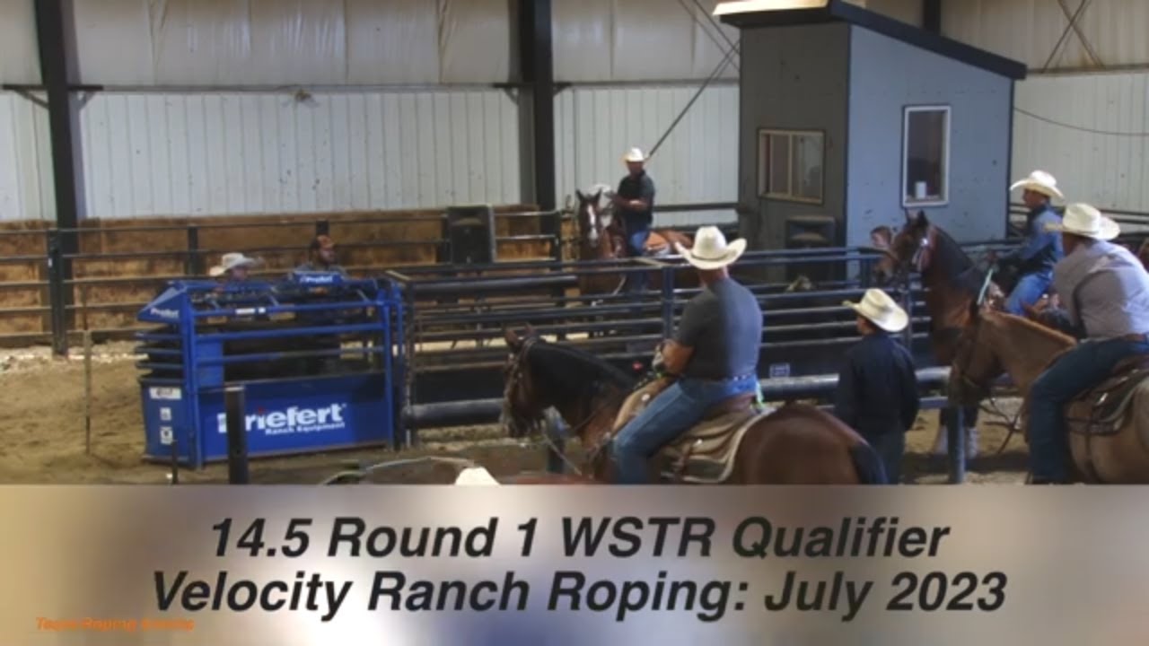 WSTR 14.5 Qualifier Rounds 123 - July 2023 at Velocity Ranch Roping ...