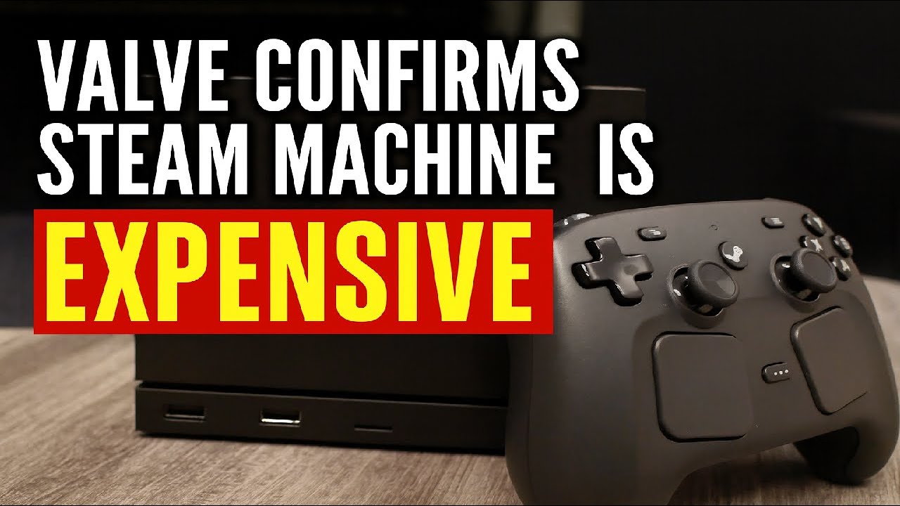 Valve confirms new steam machine is EXPENSIVE - YouTube