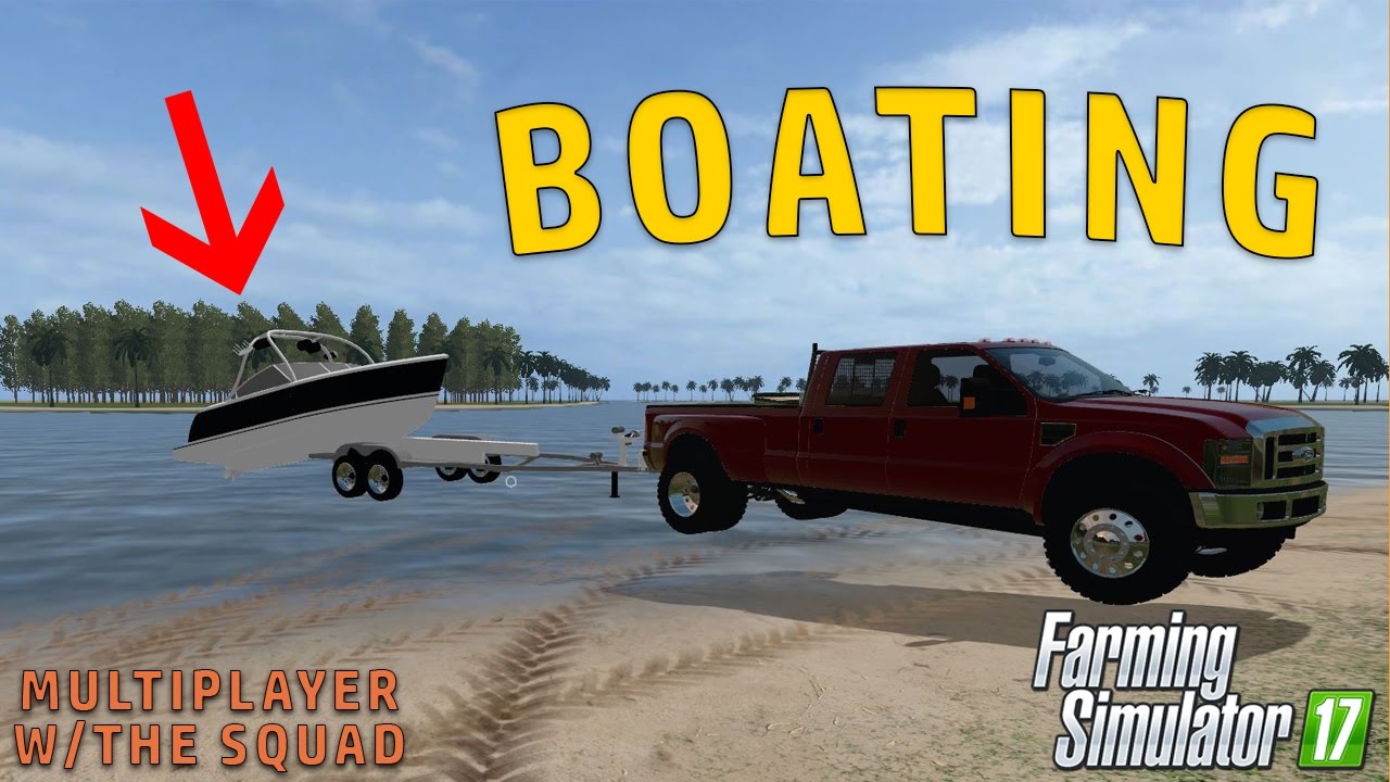 BOATING WITH THE BOYS! | Farming Simulator 2017 - YouTube