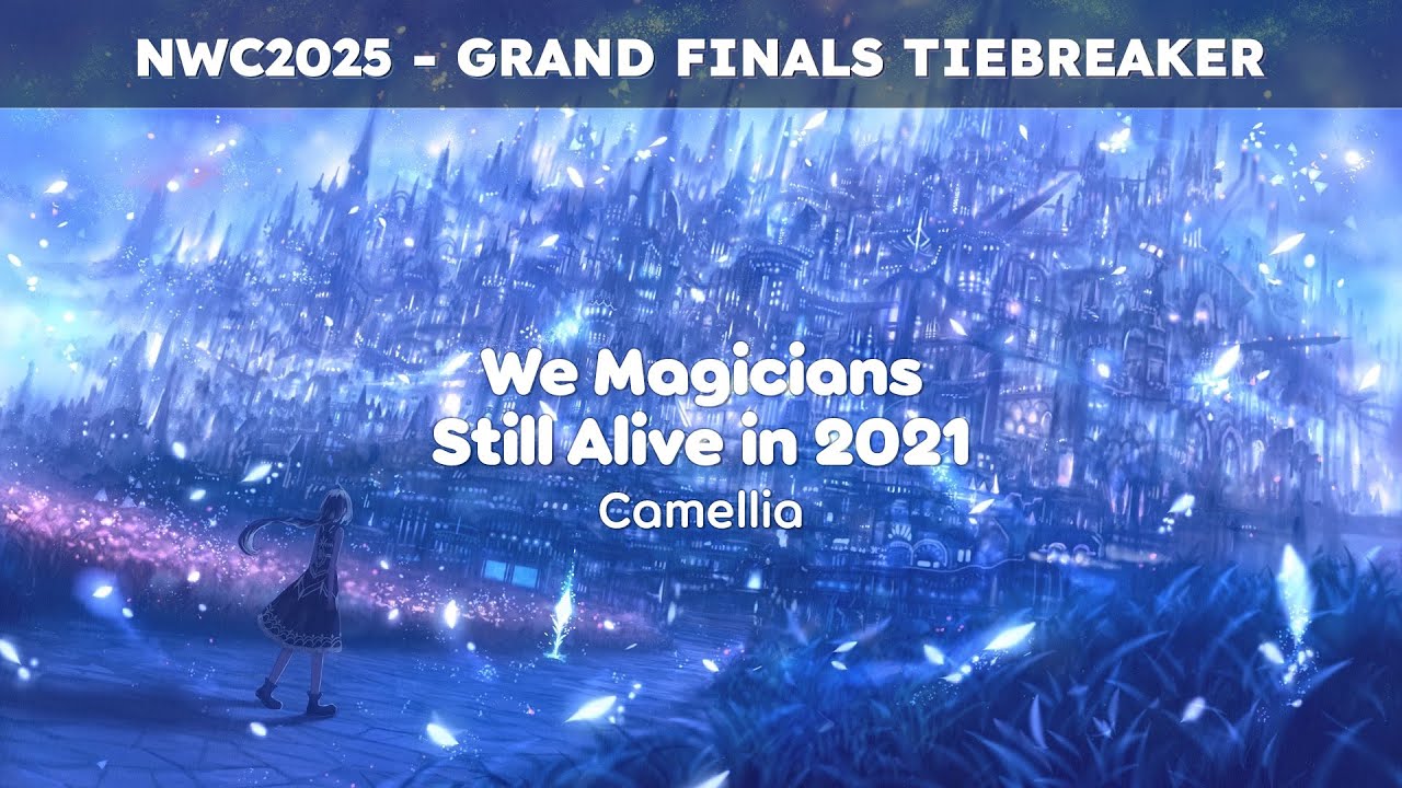 NWC25 - Grand Finals Tiebreaker | Camellia - We Magicians Still Alive ...