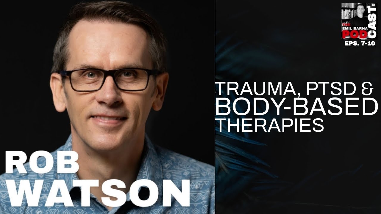Trauma, PTSD & Body-Based Therapies | Rob Watson - YouTube