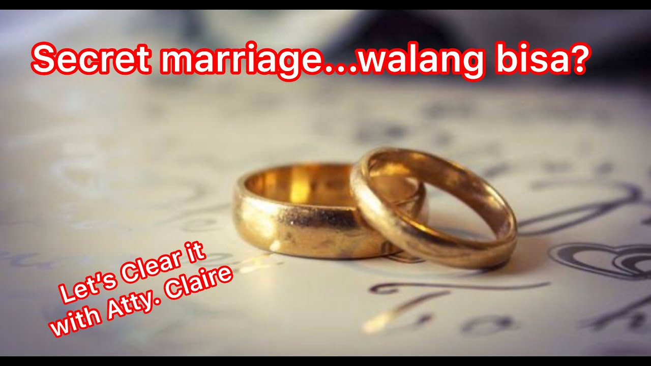 Secret marriage.. walang bisa?#AskAttyClaire - YouTube