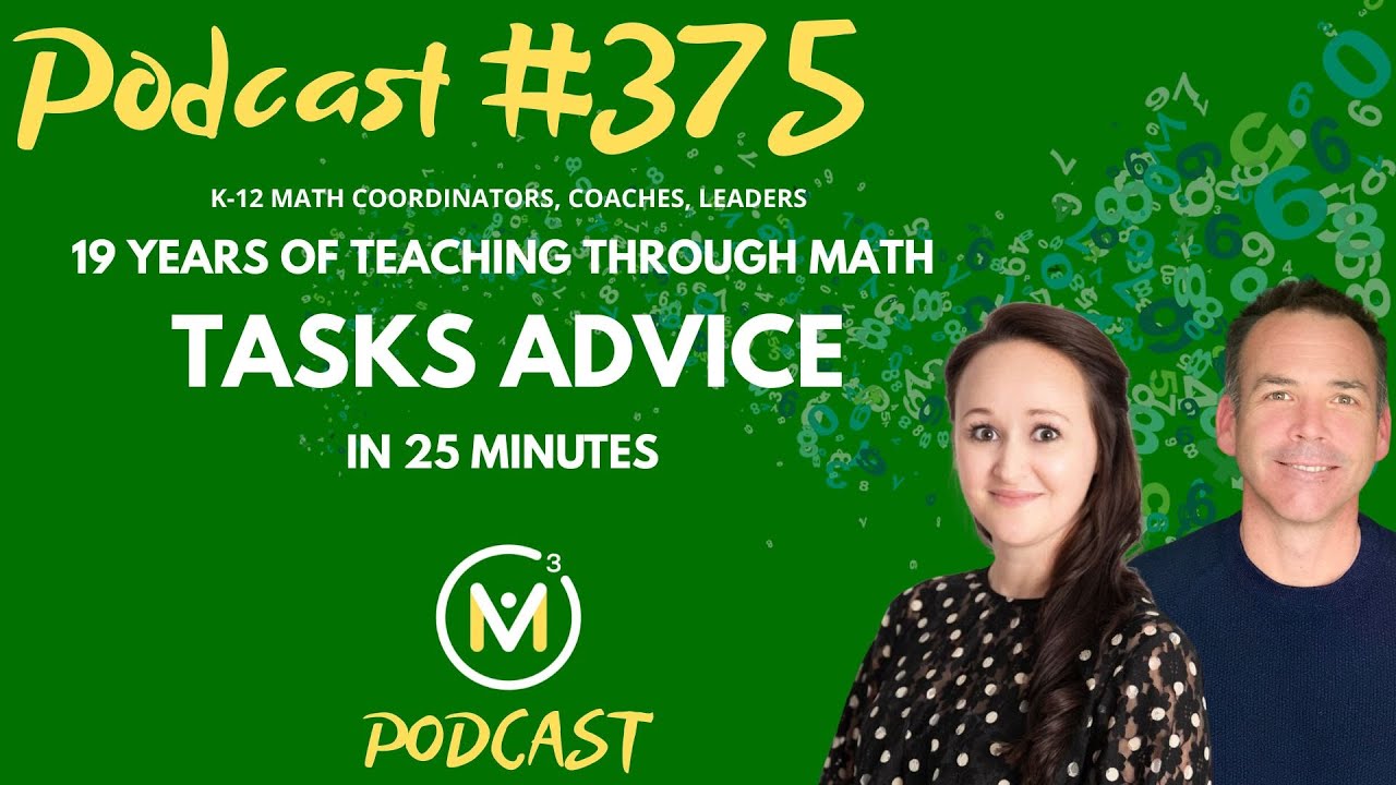 Ep375: 19 Years of Teaching Through Math Tasks Advice in 25 Minutes ...
