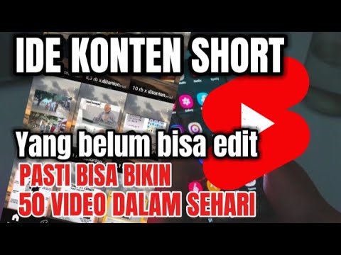 IDE KONTEN VIDEO SHORT YANG SANGAT GAMPANG UNTUK YANG BELUM BISA EDIT ...